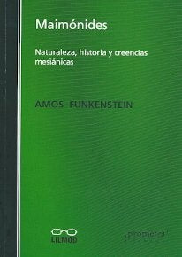 Maimonides. Naturaleza, Historia Y Creencias Mesianicas | Amos Funkens ...
